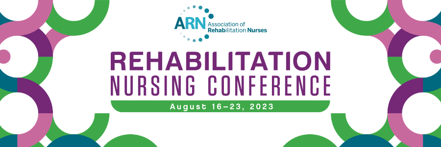 ARN’s 2023 Rehabilitation Nursing Conference August 16-28 – In-Person ...